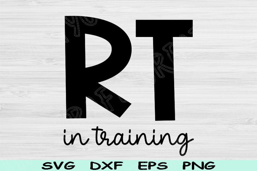 RT Svg in Training Dxf Png Cut File, Respiratory Therapist Svg ...