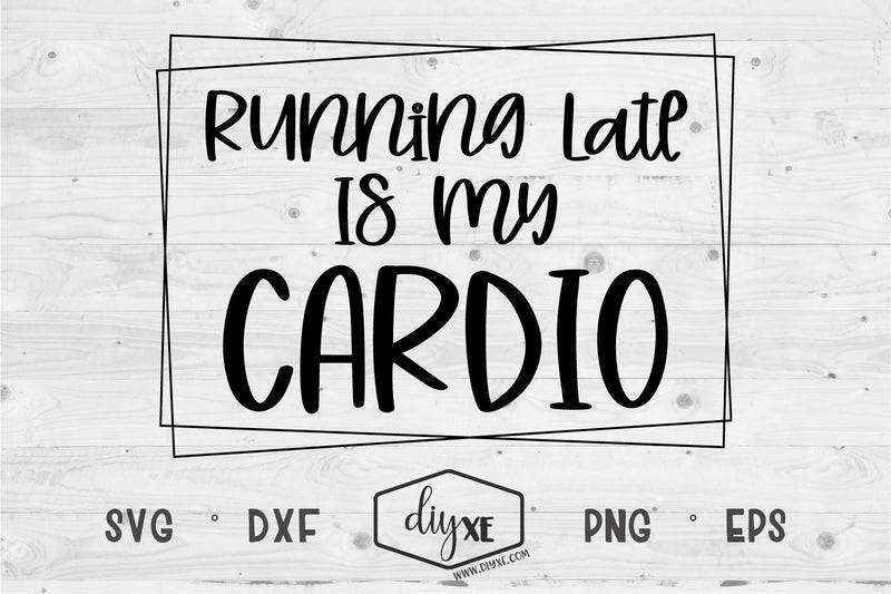 Running Late Is My Cardio - So Fontsy