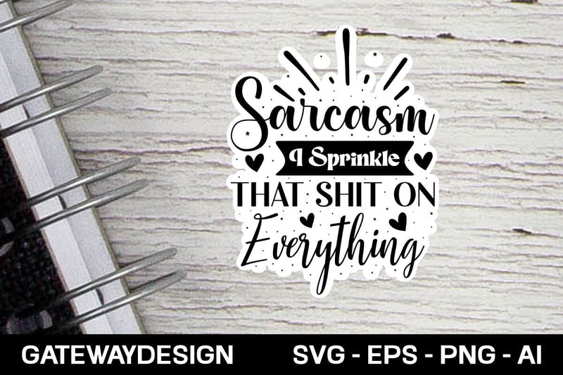 Sarcasm I Sprinkle That Shit On Everything Svg design - So Fontsy