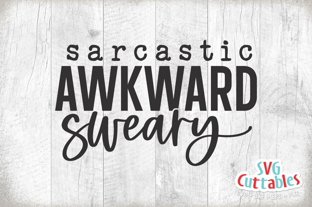Sarcastic Awkward Sweary svg - Funny Cut File - Funny svg - dxf - eps ...