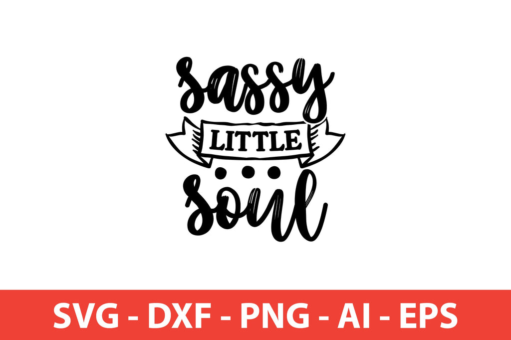 Sassy Little Soul Sassy svg - So Fontsy