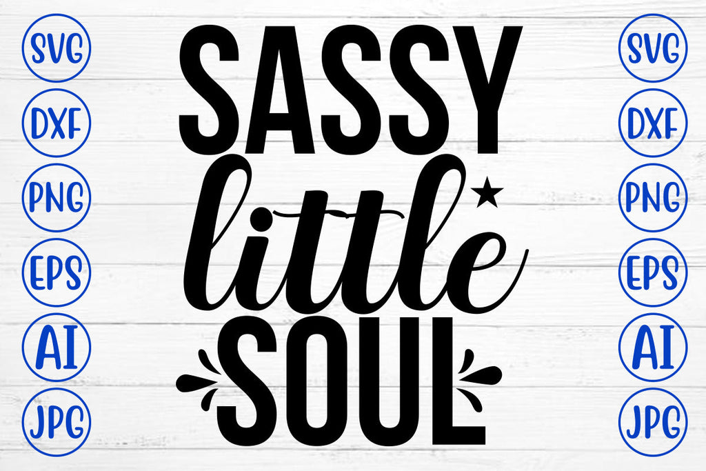 Sassy Little Soul SVG Cut File - So Fontsy