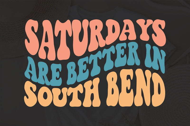 Saturdays Are Better In South Bend svg, wavy style svg, EPS PNG Cricut ...