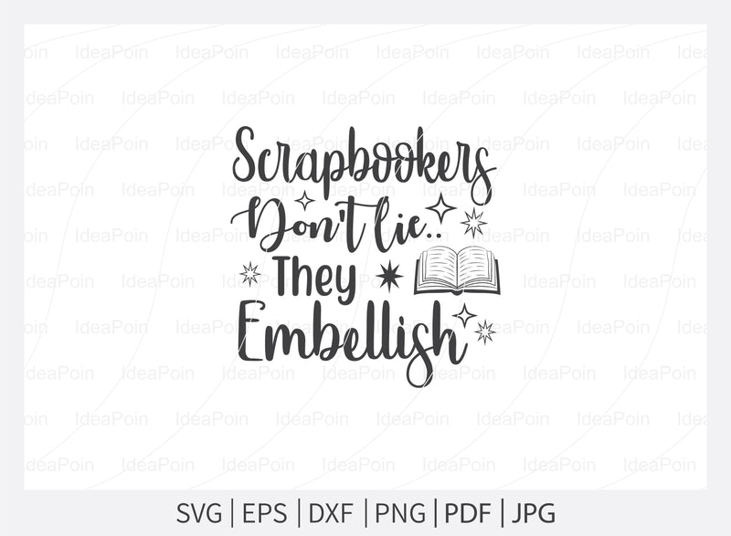 Scrapbookers don't lie they embellish Svg, Scrapbook SVG File ...