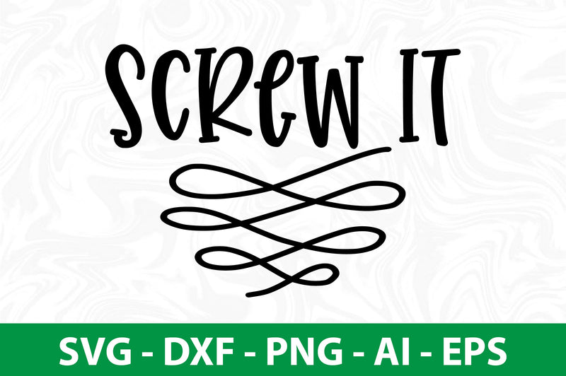 Screw It svg - So Fontsy