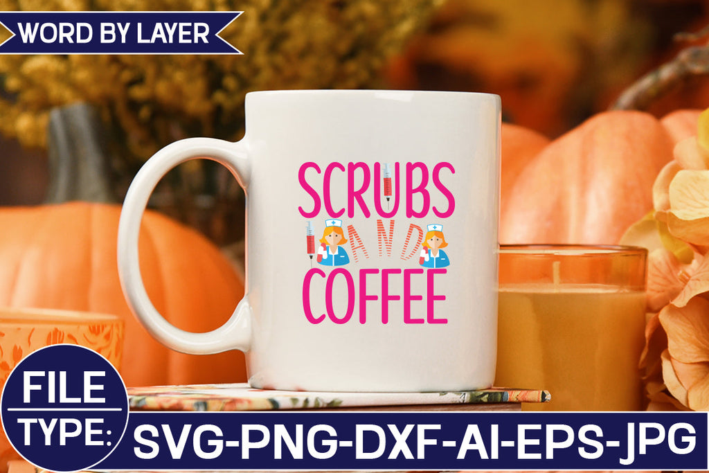 Scrubs and Coffee SVG Cut File - So Fontsy