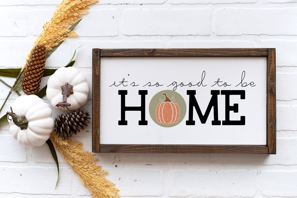 Seasonal Farmhouse Sign SVG, Good to Be Home Sign SVG, Home Decor SVG ...