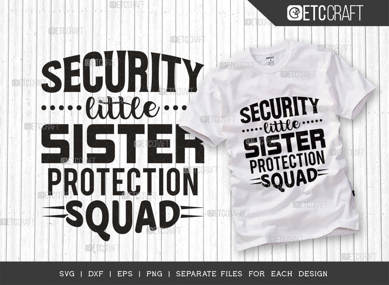 Security Little Sister Protection Squad SVG Cut File, Little Sister Svg ...