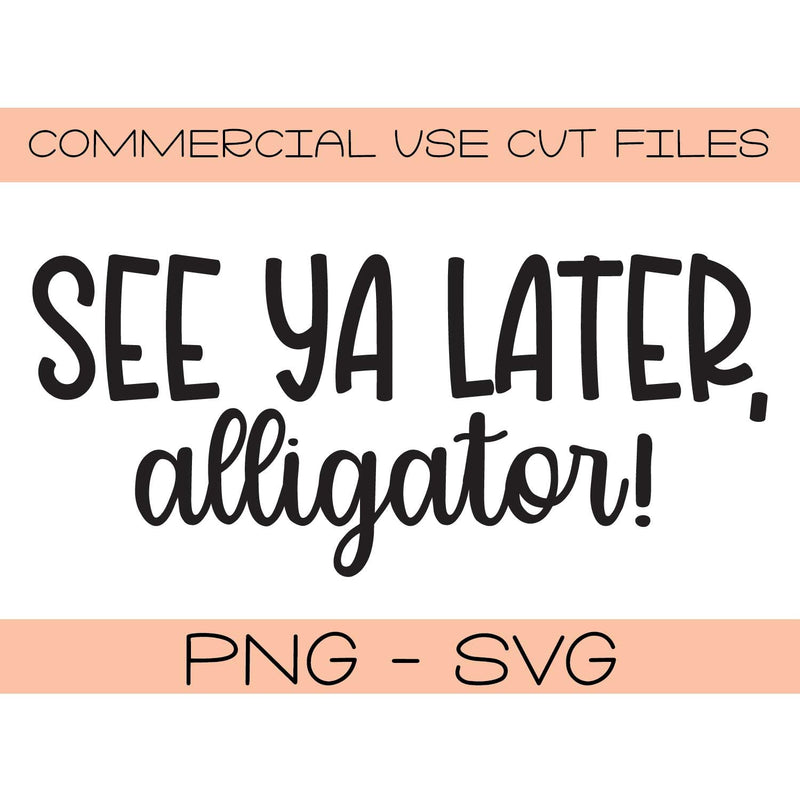 See Ya Later Alligator svg png - Front Door Mat Cut File Cut File ...