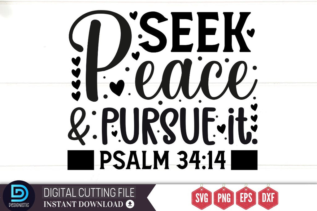 Seek peace and pursue it.psalm 34:14 SVG - So Fontsy