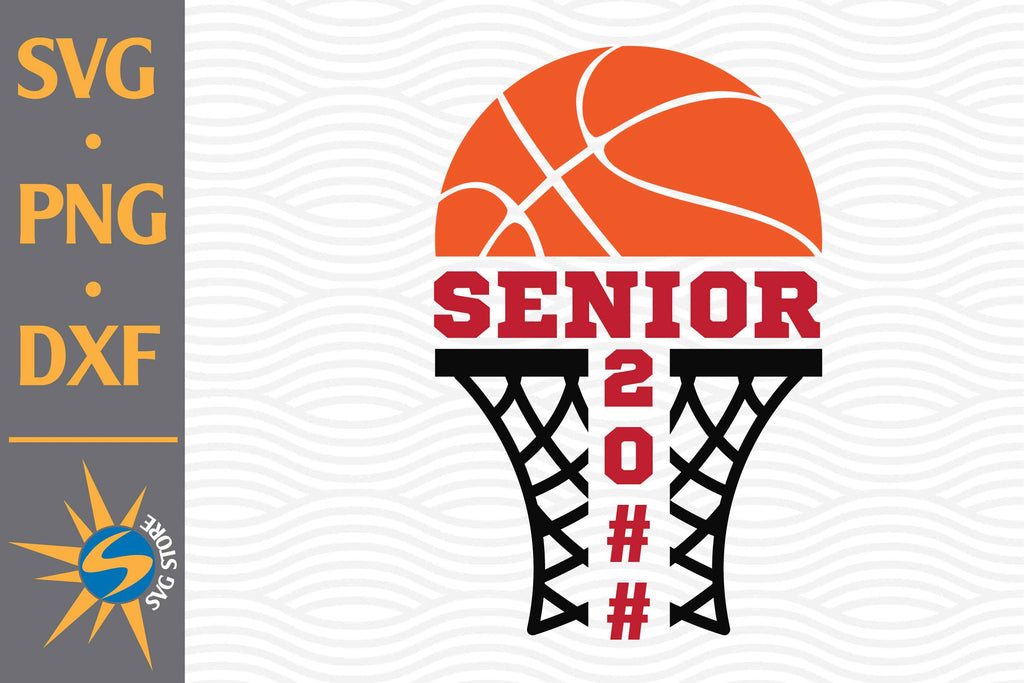 Senior Basketball SVG, PNG, DXF Digital Files Include - So Fontsy