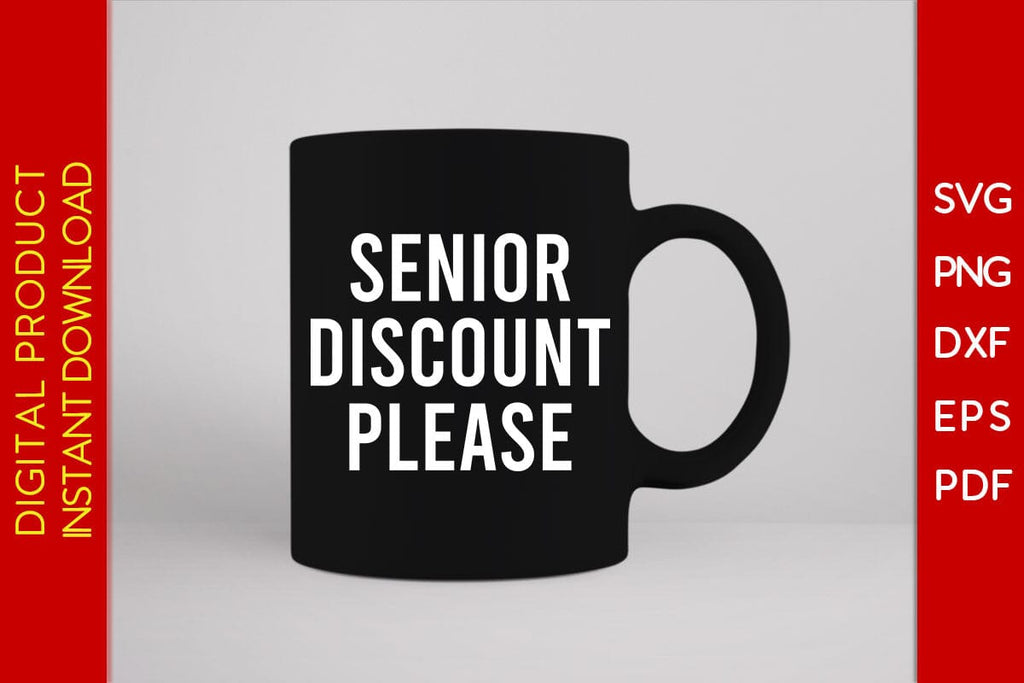 Senior Discount Please Graduation SVG PNG PDF Cut File - So Fontsy