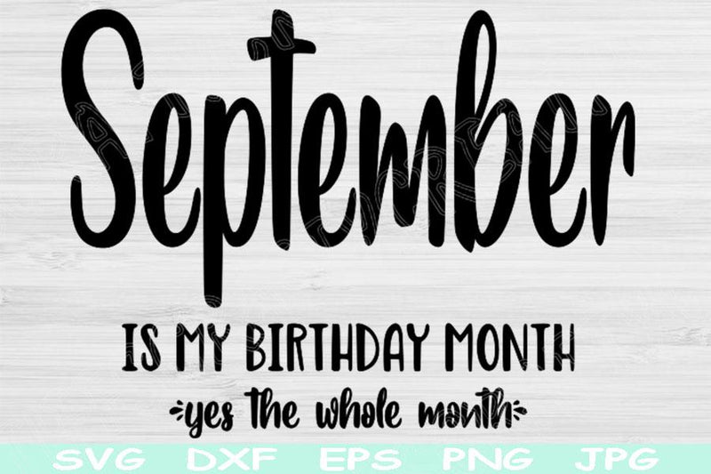 September Birthday Svg, Its My Birthday Svg, September Is My Birthday ...
