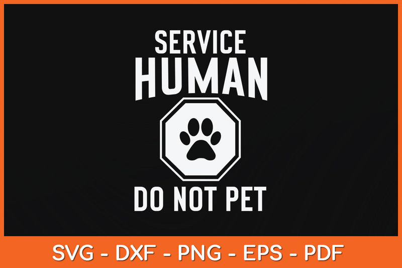 Service Human Do Not Pet Funny Dog Svg Cutting File - So Fontsy