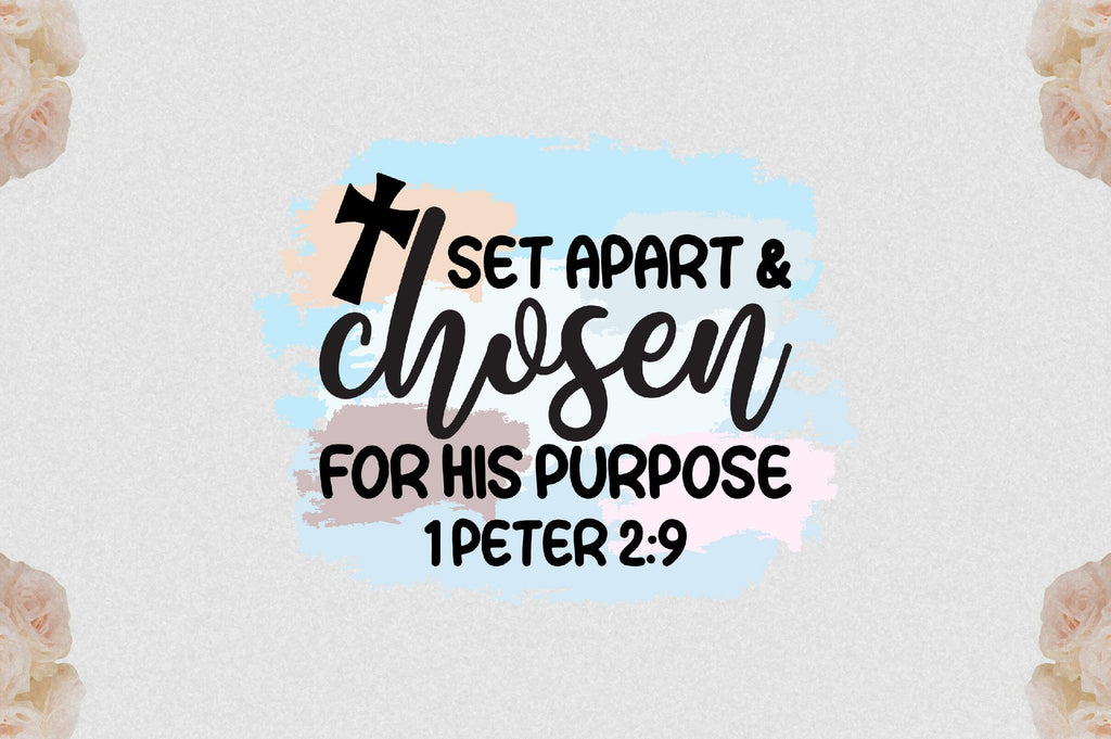 Set Apart & Chosen For His Purpose 1 Peter 2:9 Sublimation - So Fontsy