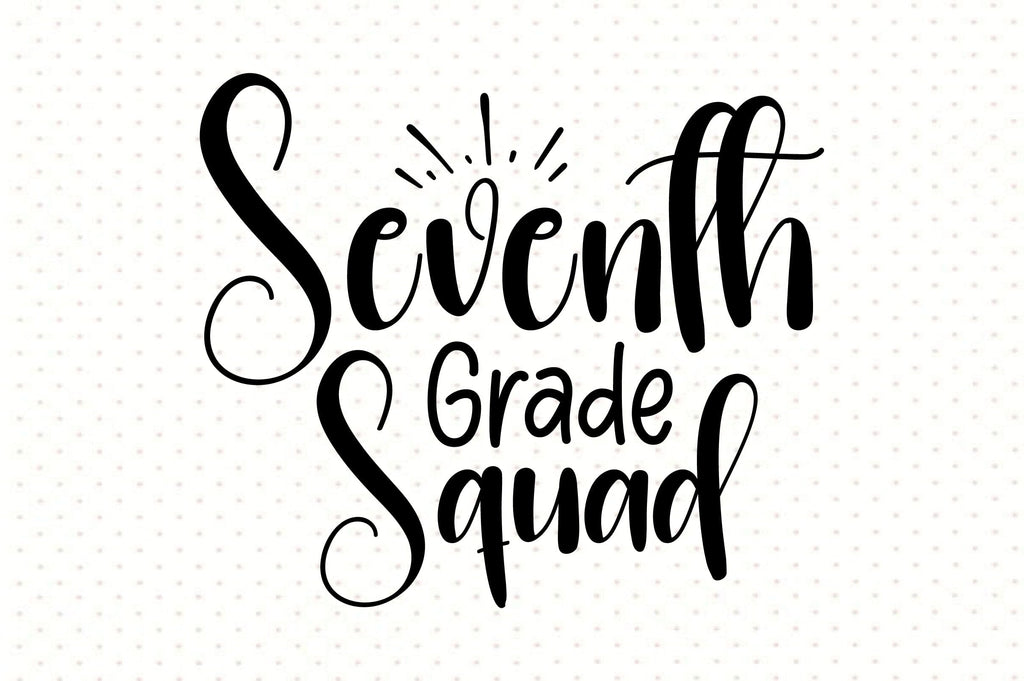 Seventh Grade Squad svg - So Fontsy