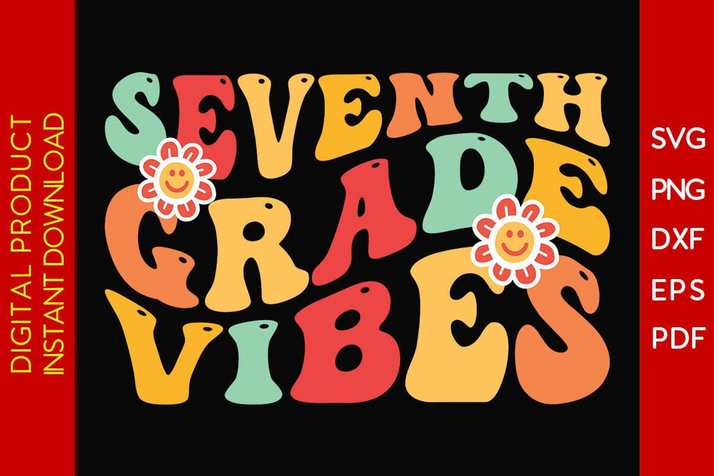 Seventh Grade Vibes Back To School SVG PNG PDF Cut File - So Fontsy