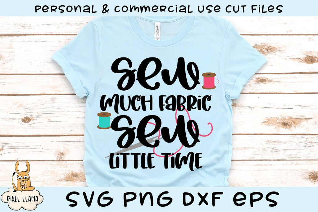Sew Much Fabric Sew Little Time SVG - So Fontsy