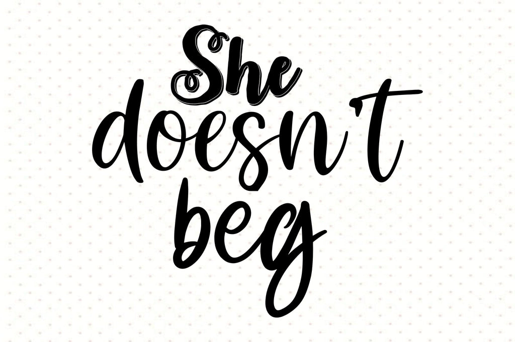 She does not beg svg - So Fontsy