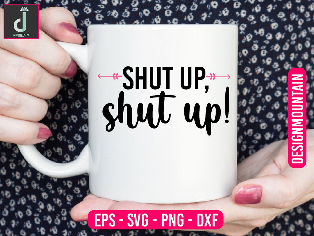 Shut up, shut up svg design - So Fontsy