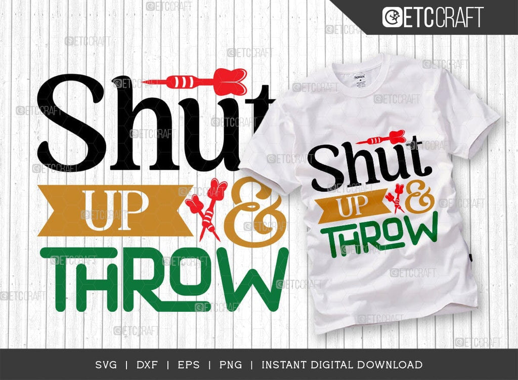 Shut Up & Throw SVG Cut File, Darts Svg, Sports Svg, Dartboard Svg ...