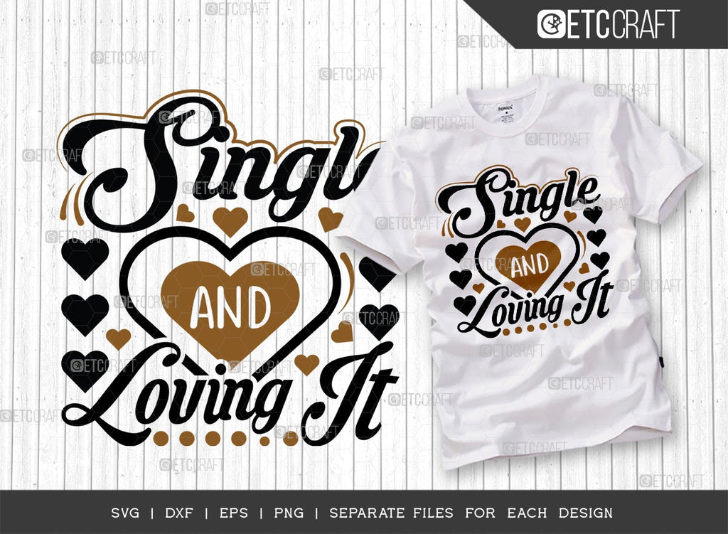 Single And Loving It SVG Cut File |February Svg | Valentine Svg ...