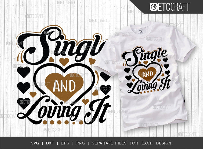 Single And Loving It SVG Cut File |February Svg | Valentine Svg ...