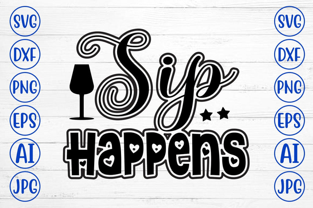 Sip Happens SVG Cut File - So Fontsy