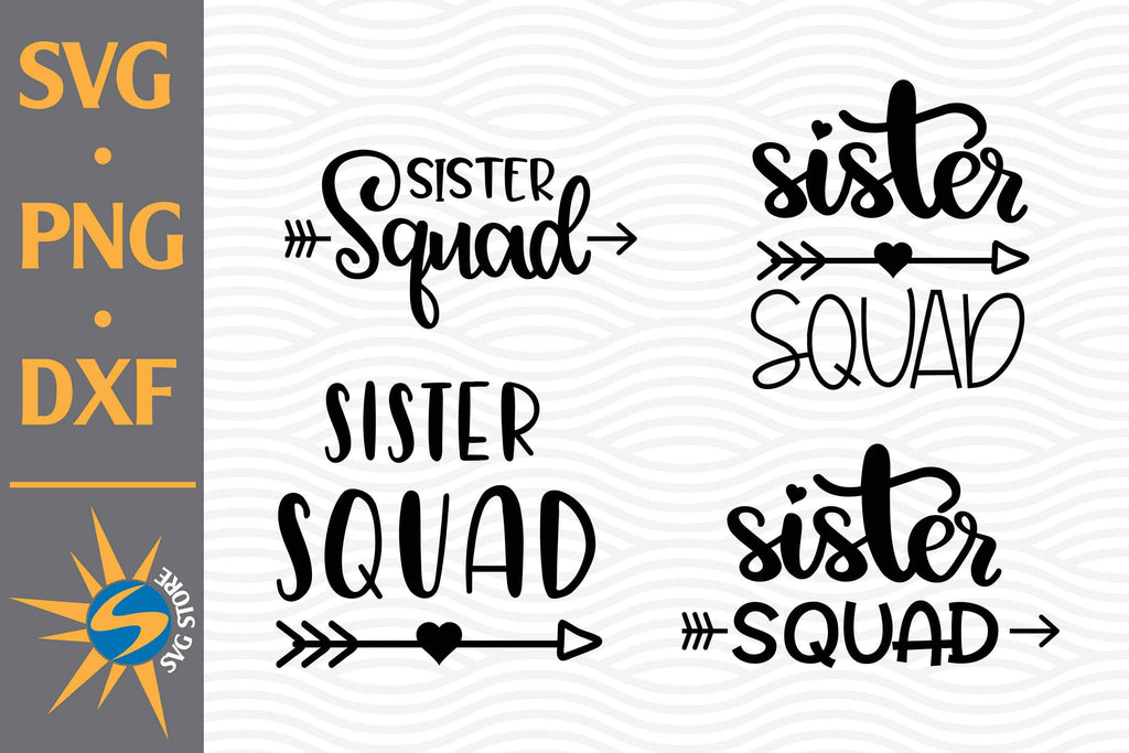 Sister Squad SVG, PNG, DXF Digital Files Include - So Fontsy