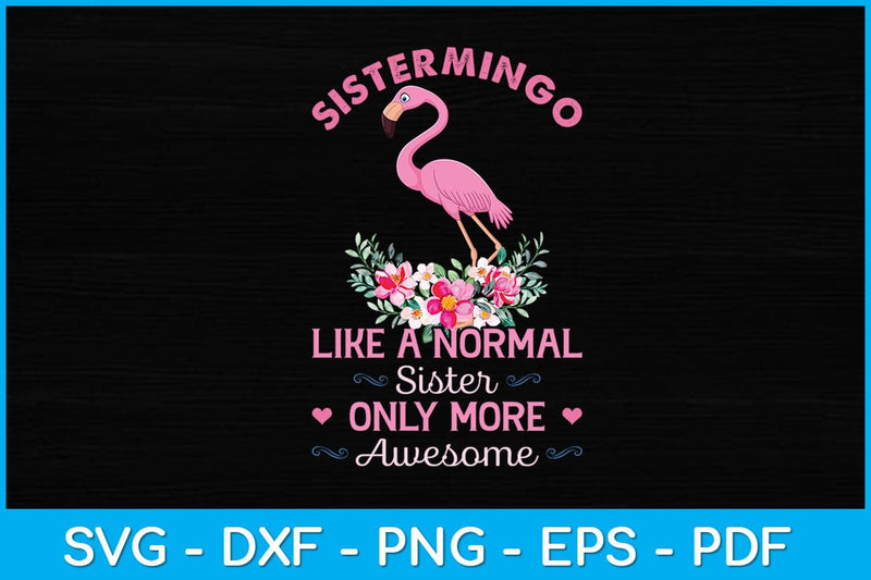 Sistermingo Like A Normal Sister Only More Awesome Svg Design - So Fontsy