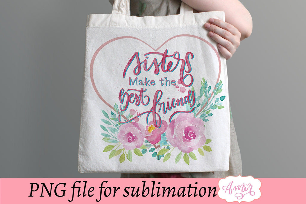 Sisters make the best friends Sublimation design - So Fontsy