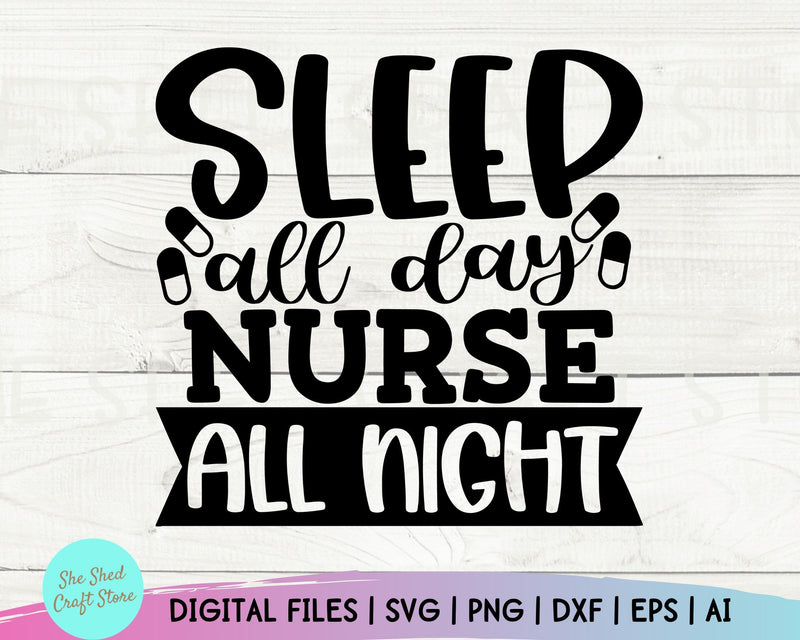 Sleep All Day Nurse All Night Svg, Nurse Life Svg, Funny Quotes Svg ...
