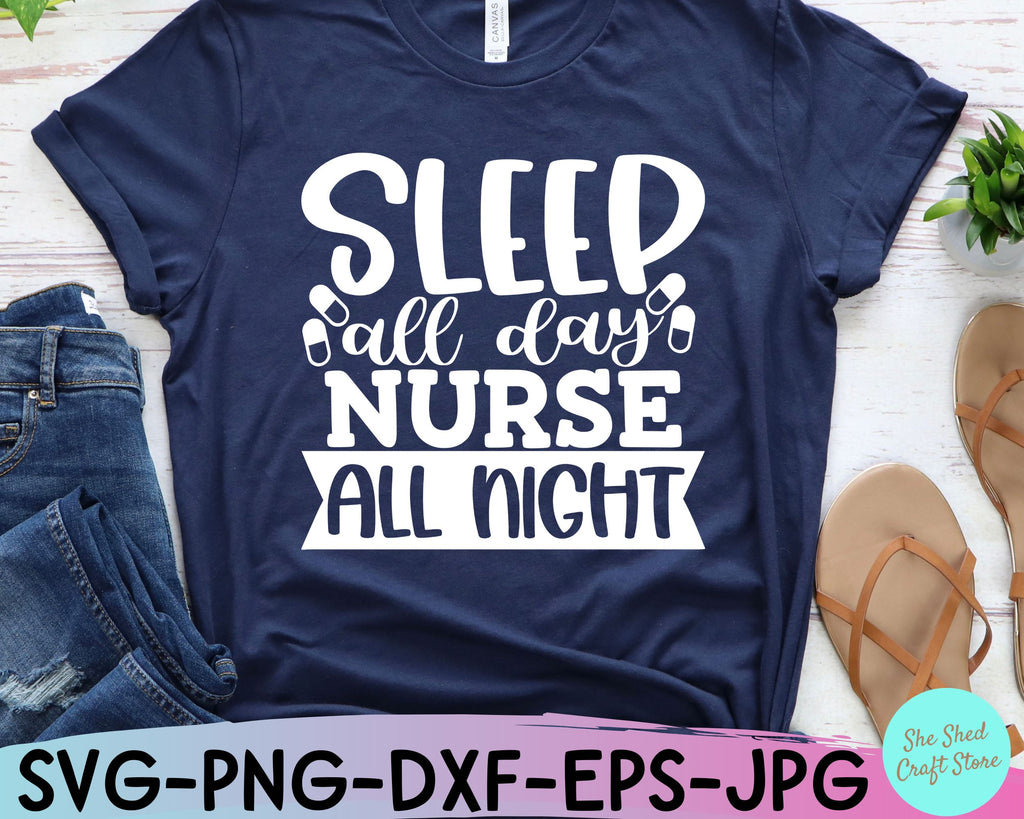 Sleep All Day Nurse All Night Svg, Nurse Life Svg, Funny Quotes Svg ...