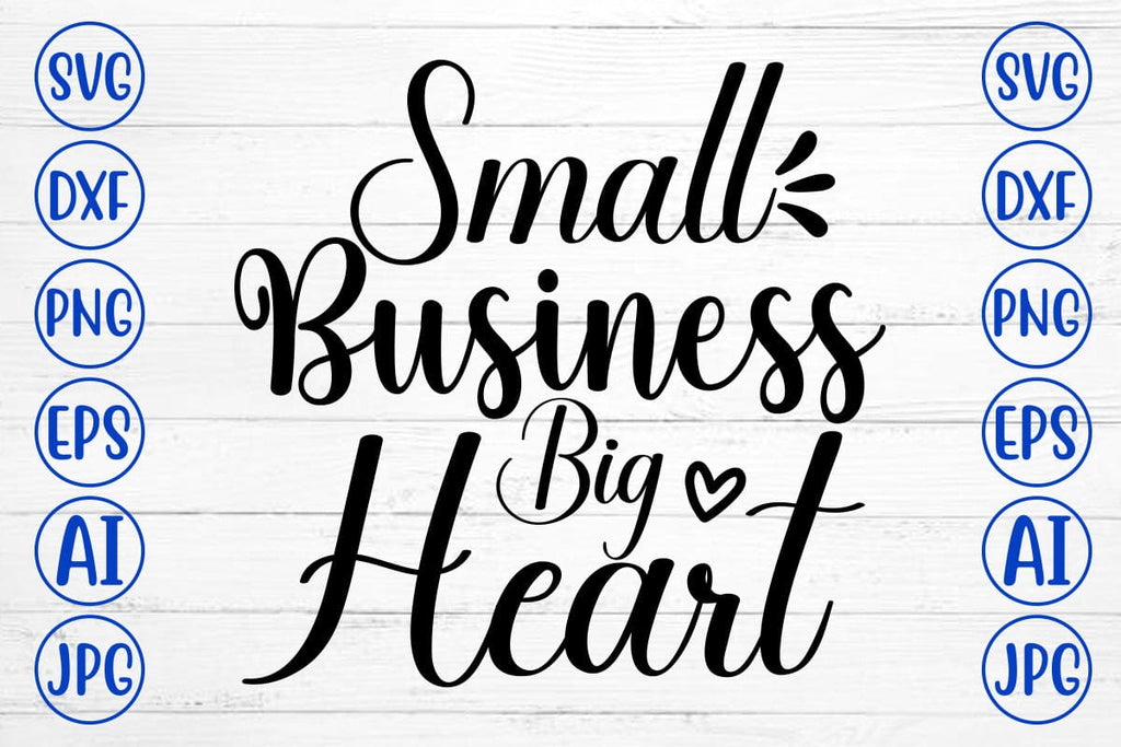 Small Business Big Heart SVG Cut File - So Fontsy