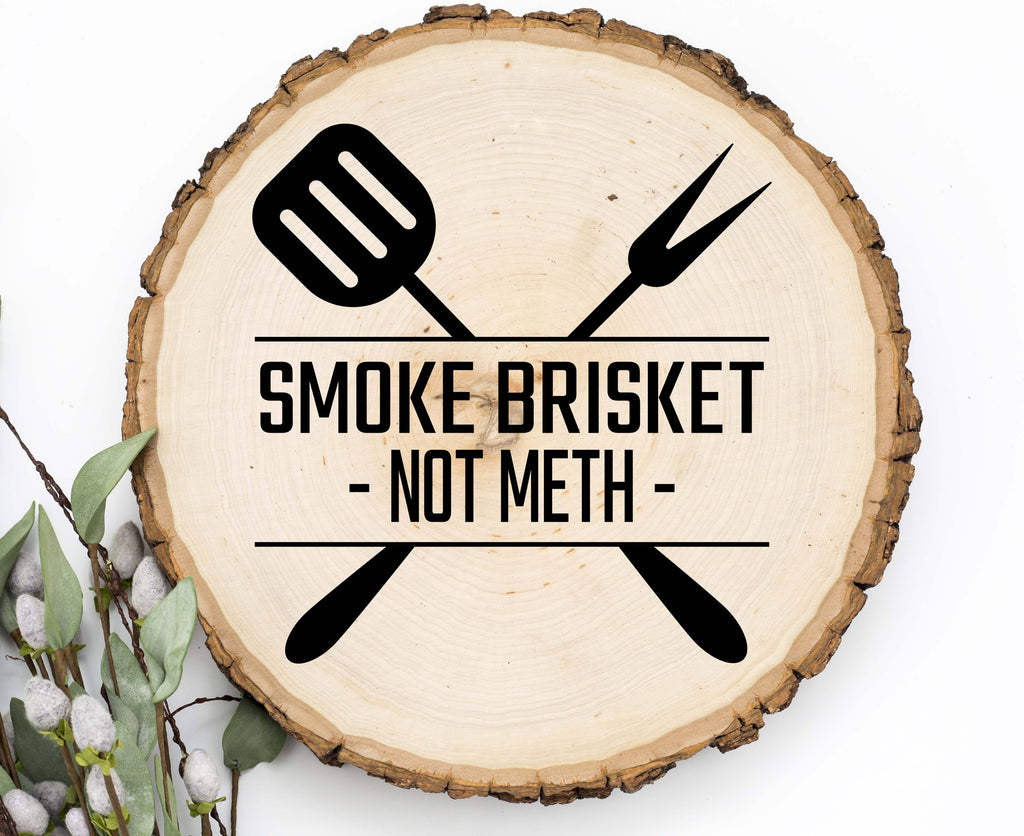 Smoke Brisket Not Meth SVG | So Fontsy
