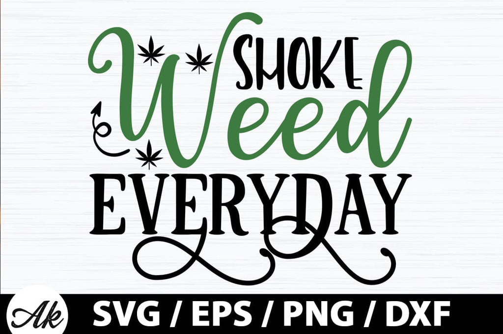 Smoke weed everyday SVG - So Fontsy