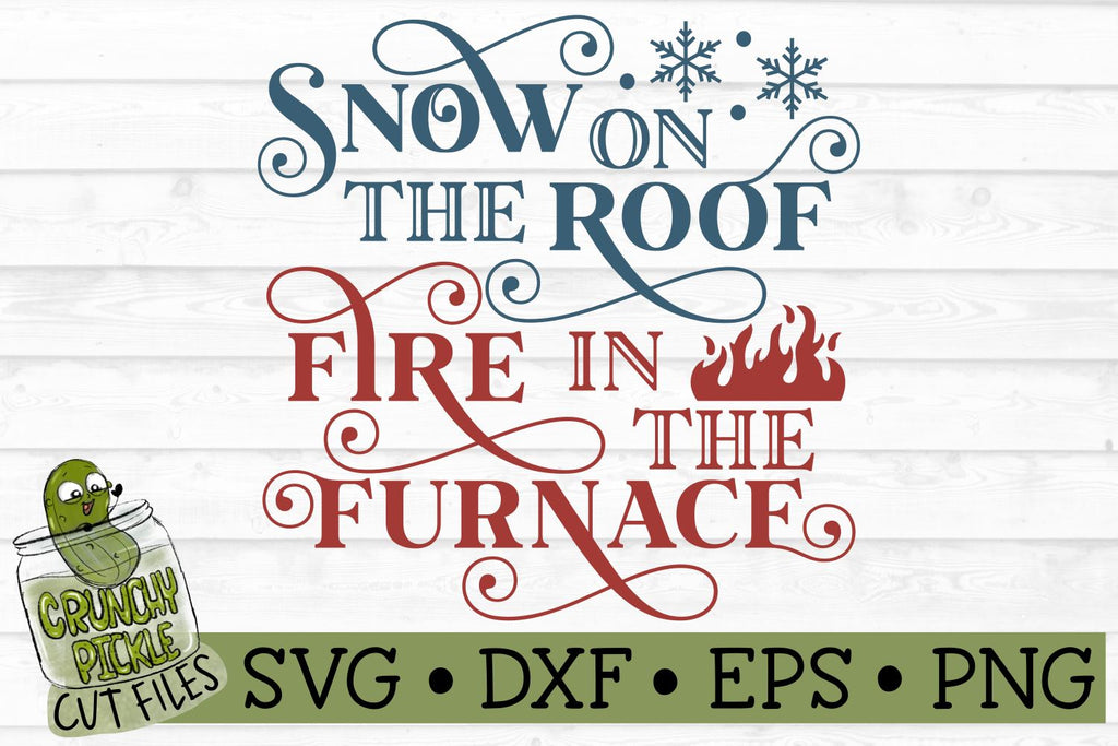 Snow on the Roof, Fire in the Furnace SVG File - So Fontsy