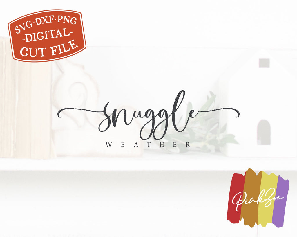Snuggle Weather SVG Files | Winter Svg | Farmhouse Svg | Fall Svg ...