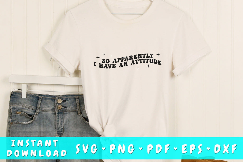 So apparently I have an attitude SVG, Wavy Letters SVG, Sassy Quote SVG ...