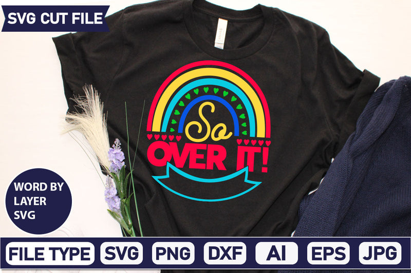 So Over It! SVG Cut File - So Fontsy