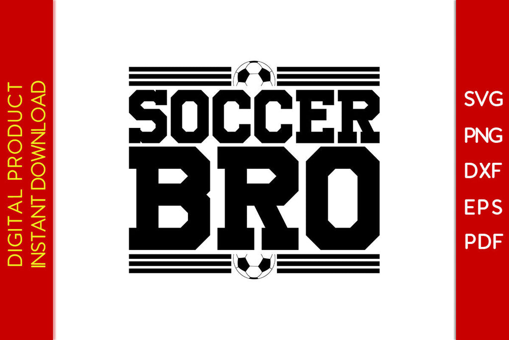 Soccer Bro Soccer Brother SVG PNG PDF Cut File - So Fontsy
