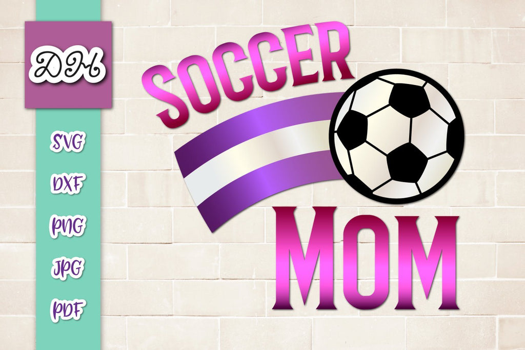 Soccer Mom Sign Print and Cut Files - So Fontsy