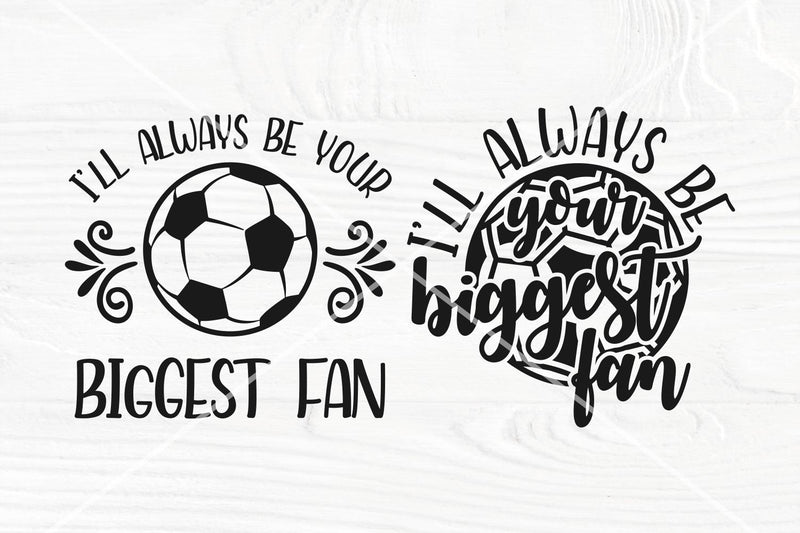 Soccer SVG Bundle | Always Be Your Biggest Fan | Football Mom Svg | So ...