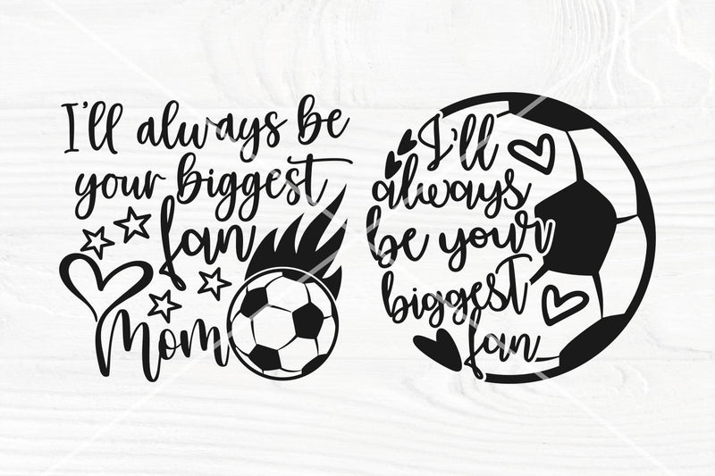 Soccer SVG Bundle | Always Be Your Biggest Fan | Football Mom Svg | So ...
