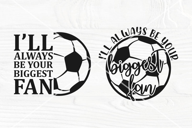 Soccer SVG Bundle | Always Be Your Biggest Fan | Football Mom Svg | So ...