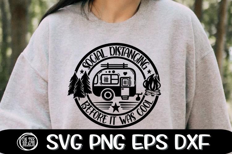Social Distancing - Before It Was Cool - Camping SVG PNG EPS - So Fontsy