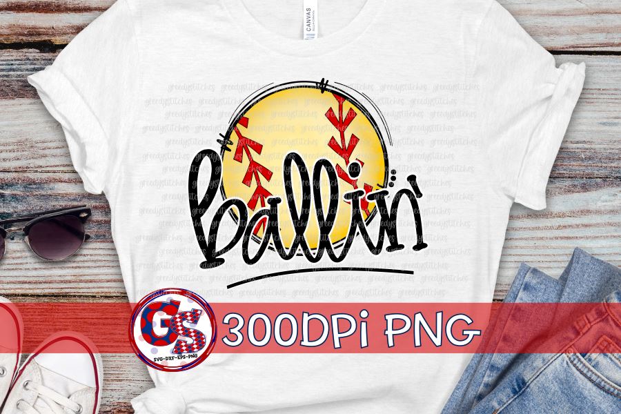 Softball Ballin' PNG for Sublimation - So Fontsy