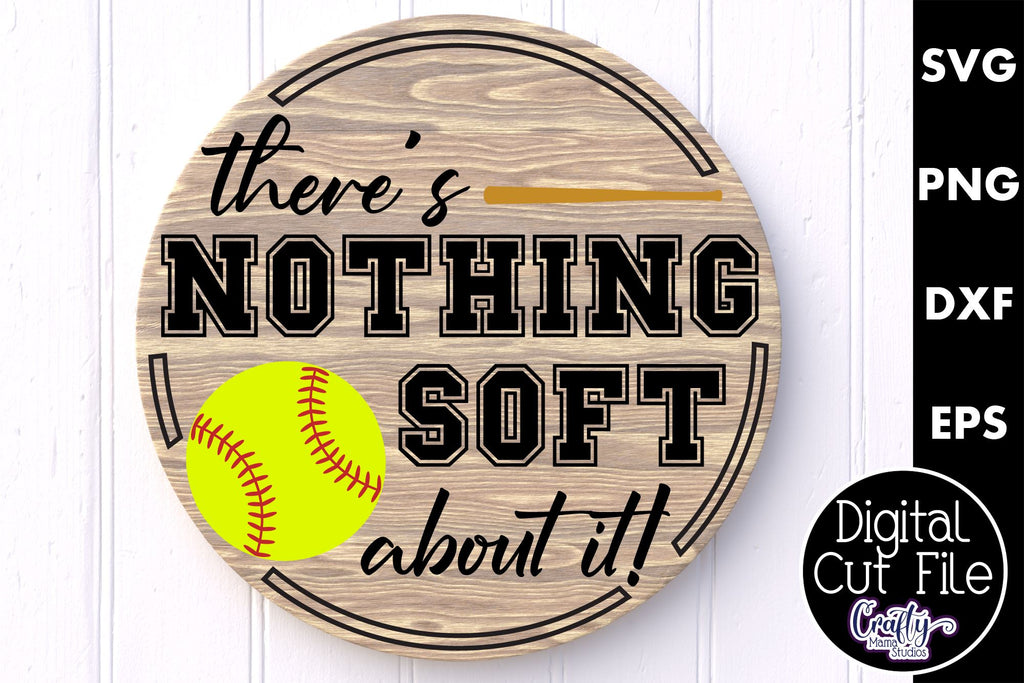Softball Svg, Round Sports Sign Png, Nothing Soft About It - So Fontsy