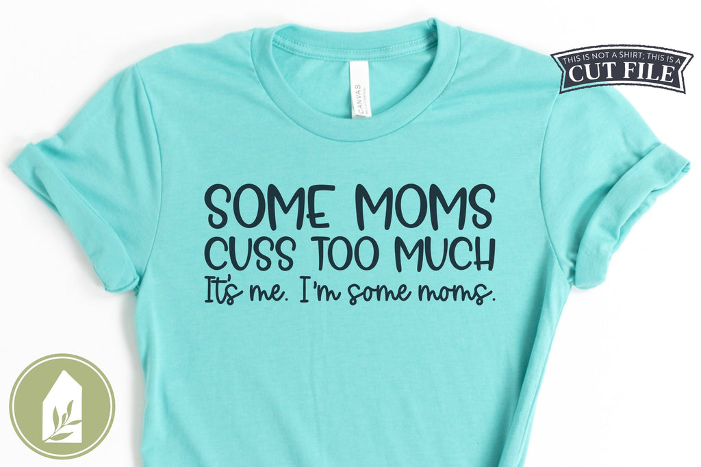 Some Moms Cuss Too Much SVG | Funny Mom SVG - So Fontsy