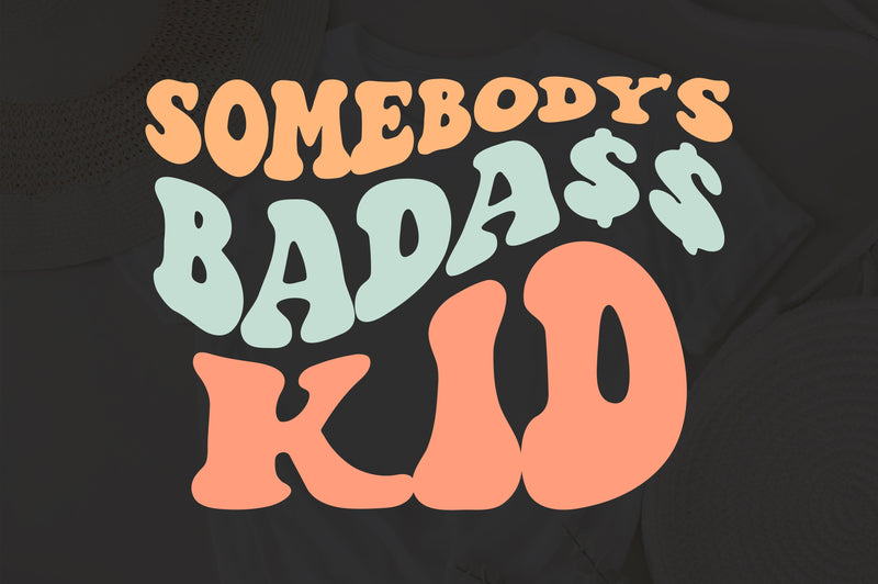 Somebody's badass kid Svg, Funny Tshirt Svg, Mom Svg, Somebody's Kid ...